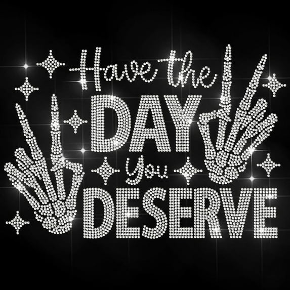 Have The Day You Deserve Rhinestone Iron on Hotfix Transfer Hand Stars ...