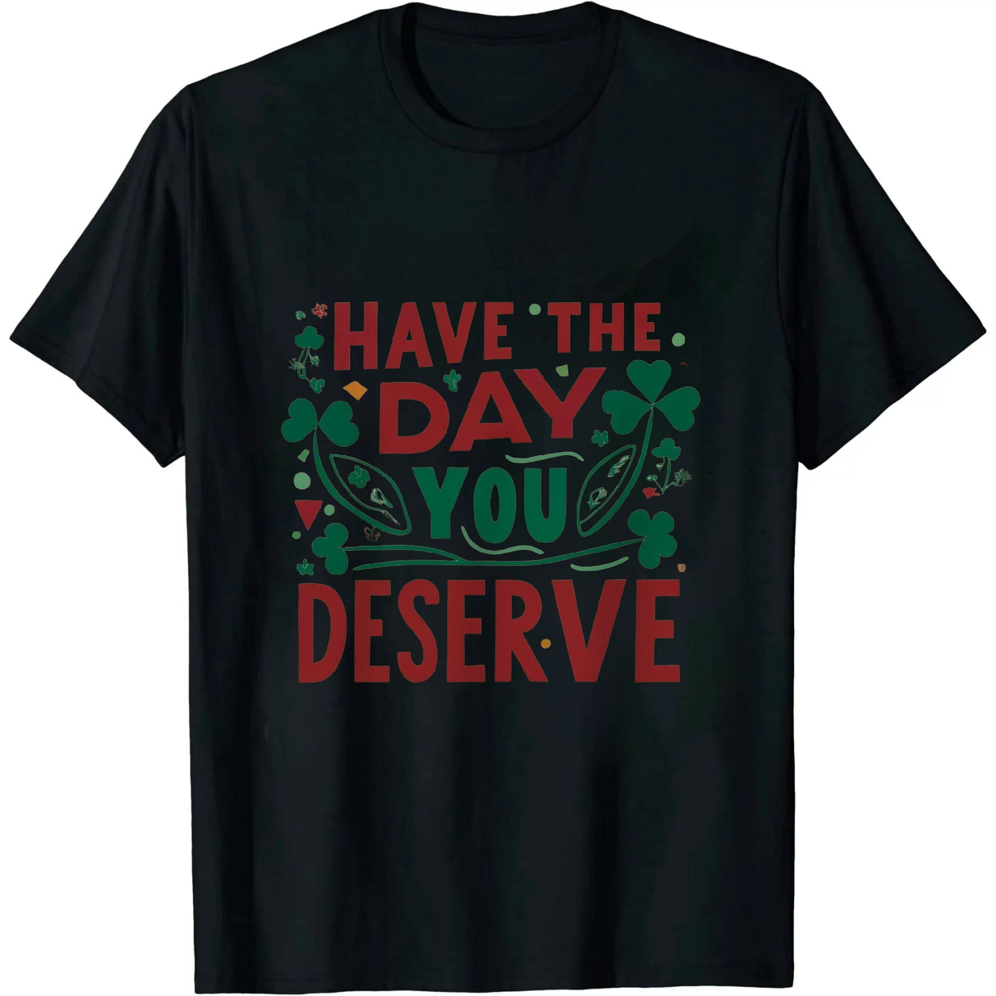 Have The Day You Deserve Vintage Motivational Quote T-Shirt 1592 ...