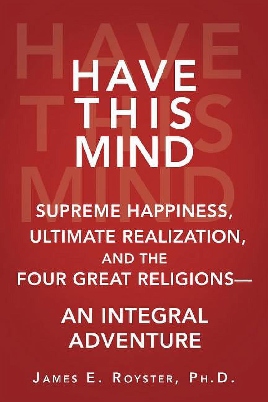 Have This Mind: Supreme Happiness, Ultimate Realization, and the Four ...