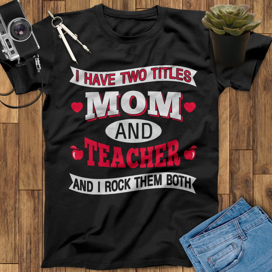 Have Two Titles Mom And Teacher I Rock Them Both Funny Gift Teacher ...