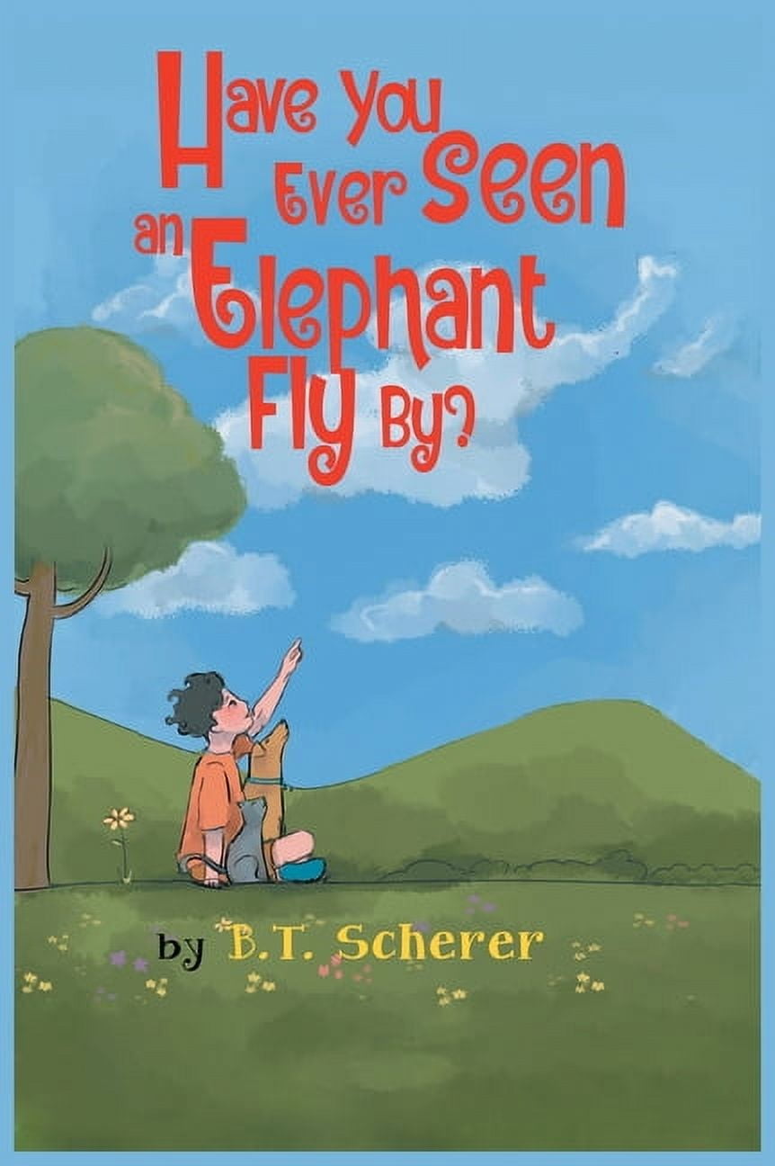 Have You Ever Seen an Elephant Fly By?, (Hardcover) - Walmart.com