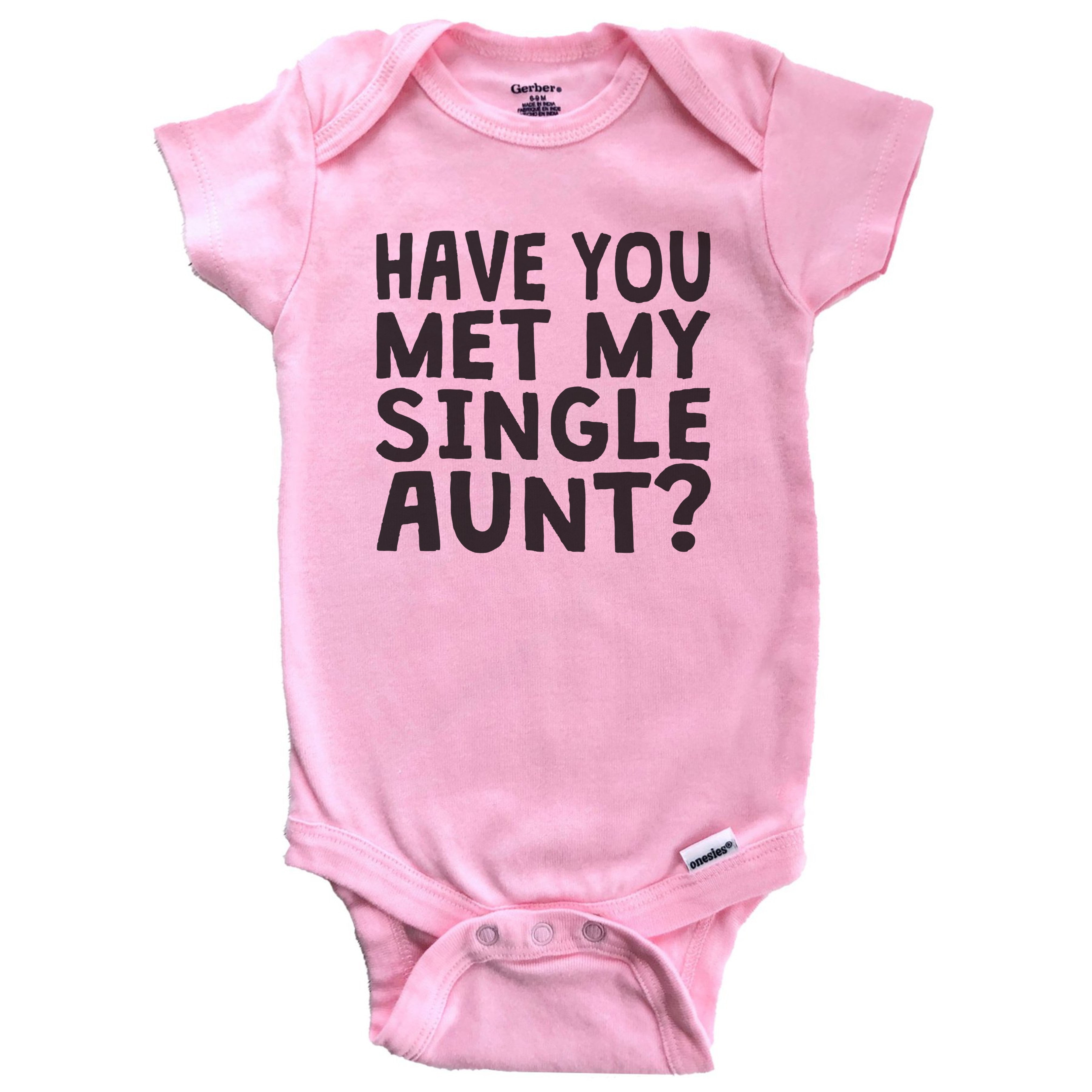 Have You Met My Single Aunt? Funny Baby Bodysuit For Niece or Nephew ...