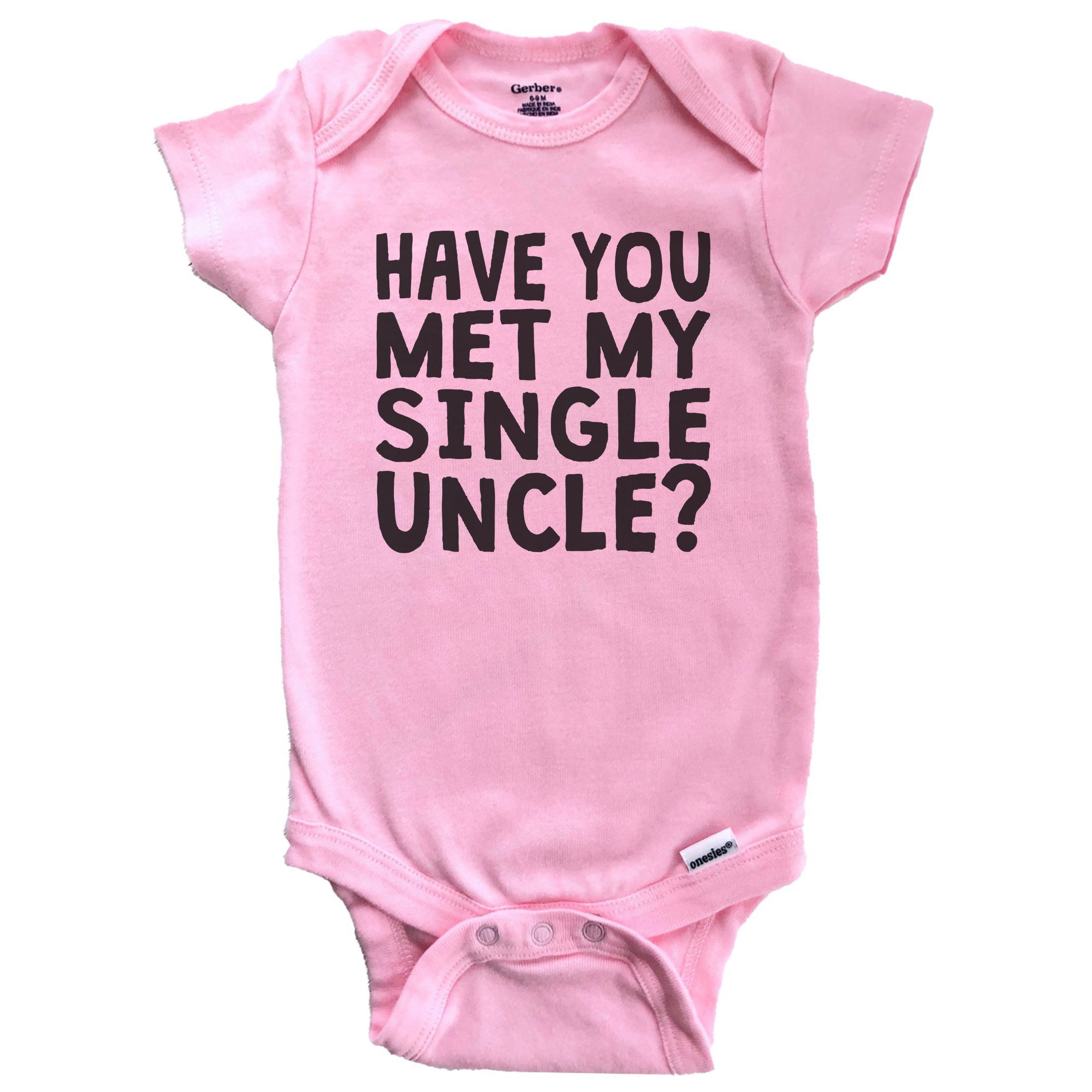 Have You Met My Single Uncle? Funny Baby Bodysuit For Niece or Nephew ...