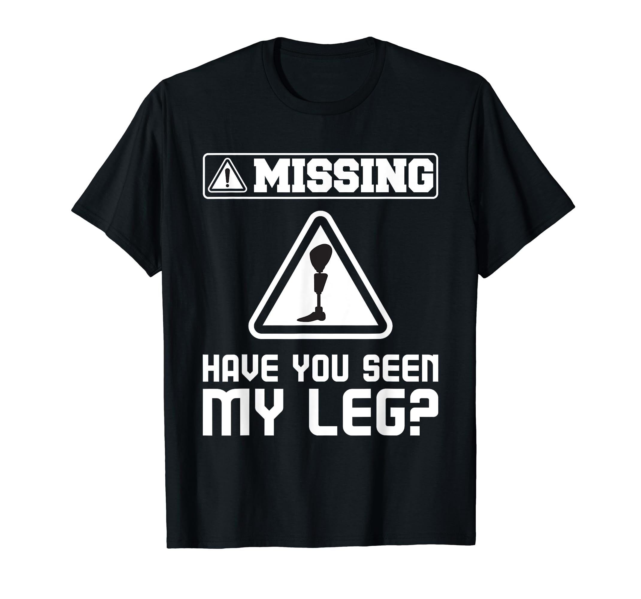 Have You Seen My Leg - Handicap Wheelchair Amputee T-Shirt - Walmart.com