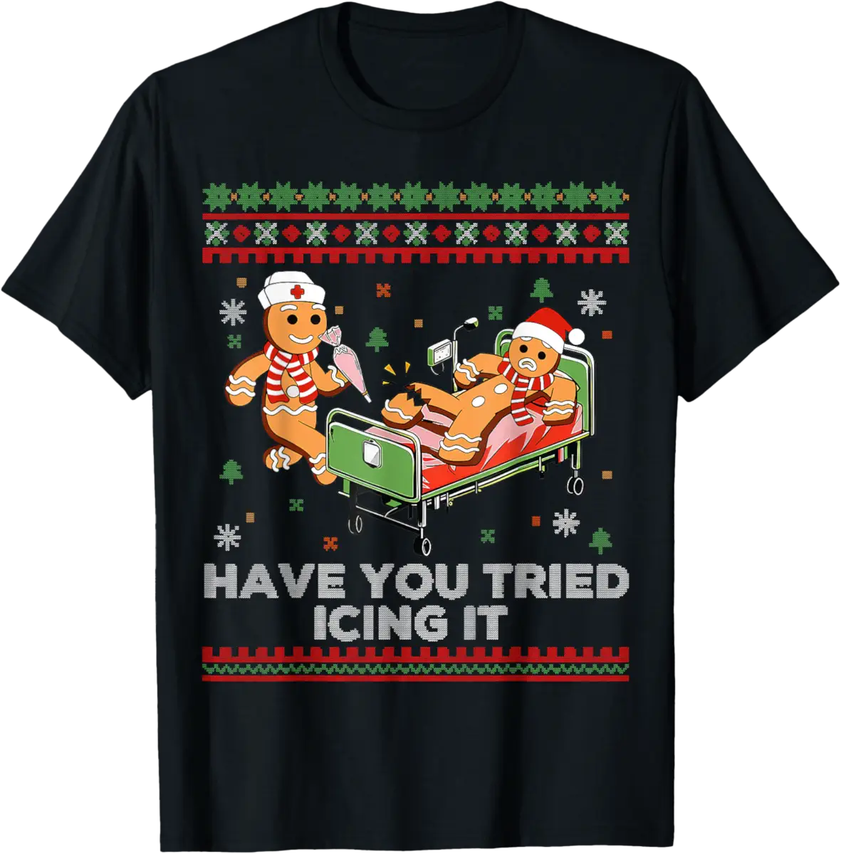 Have You Tried Icing It Nurse Gingerbread NICU T-Shirt Sweatshirt All ...