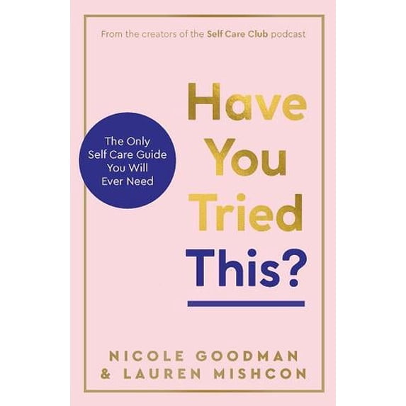 Have You Tried This? The Only Self Care Guide You Will Ever Need ...