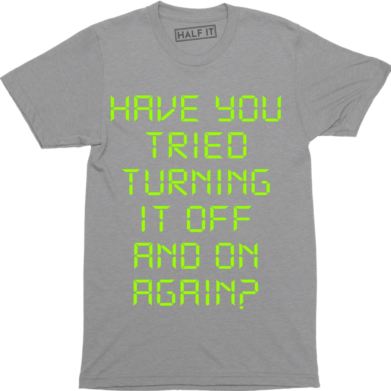 Have You Tried Turning It Off And On Again - Computer IT Men's T-Shirt ...