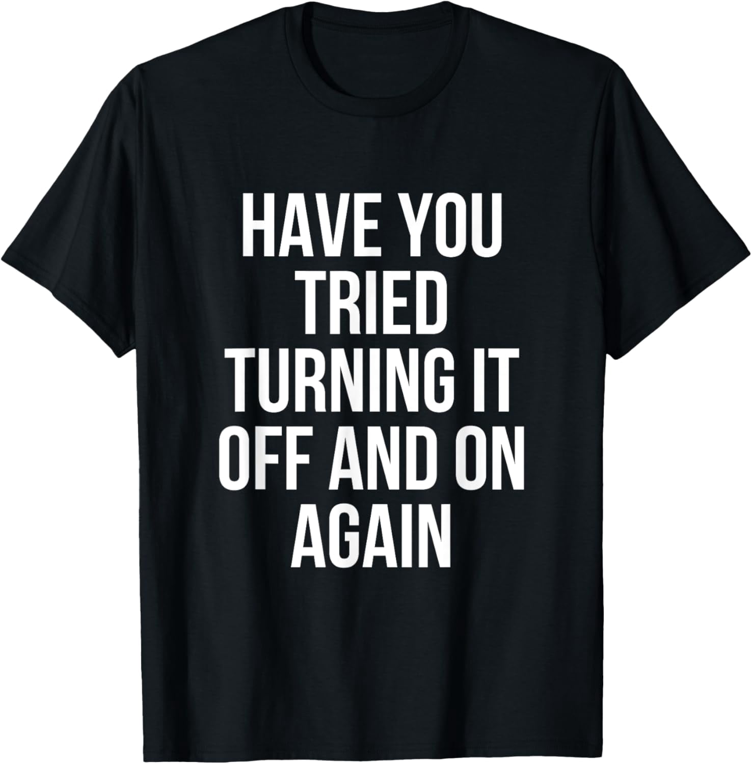 Have You Tried Turning It Off And On Again Geeky Funny Creative Graphic ...