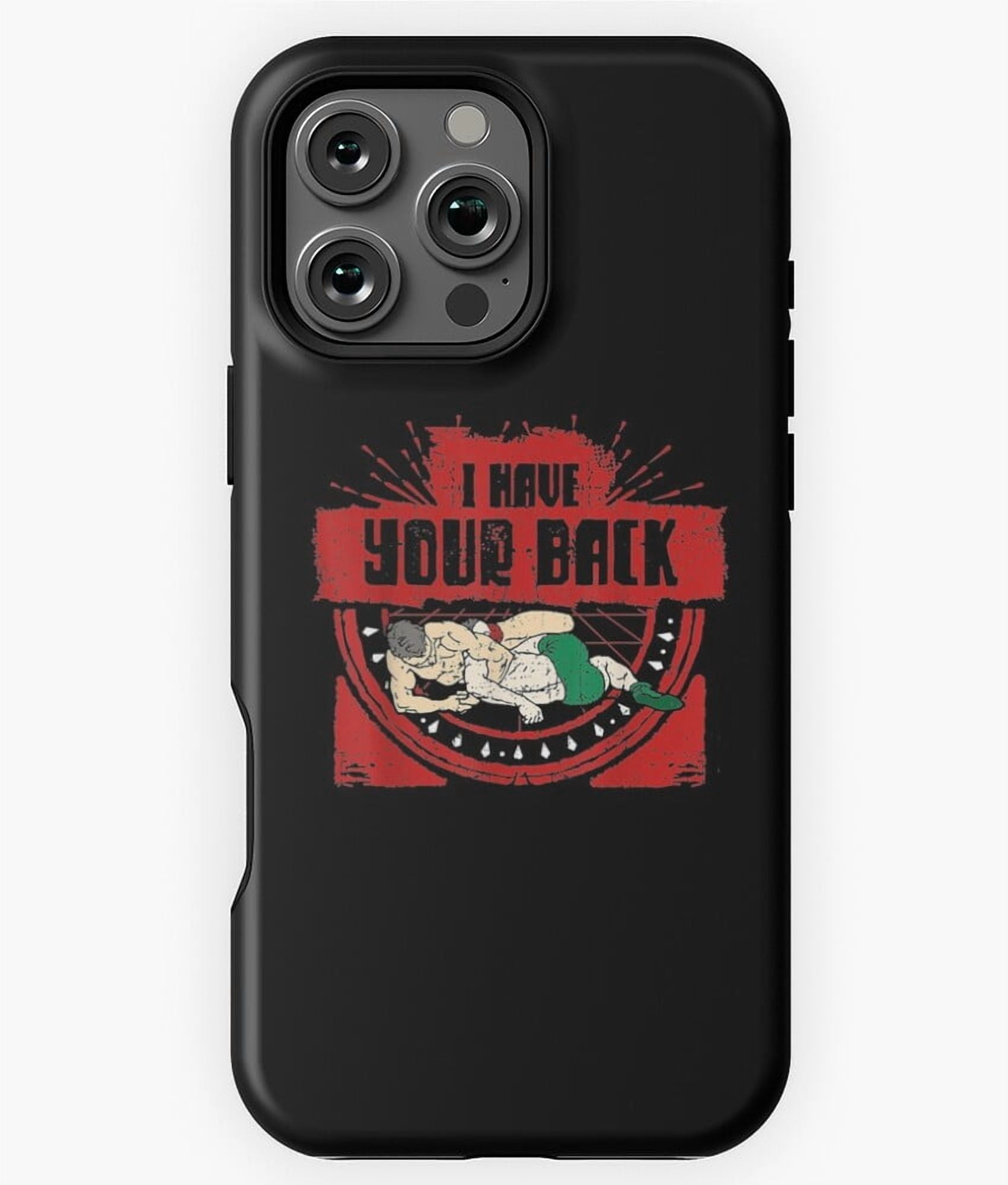 Have Your Back Funny Wrestler Quote Phone Case for iPhone 16 15 14 13 ...
