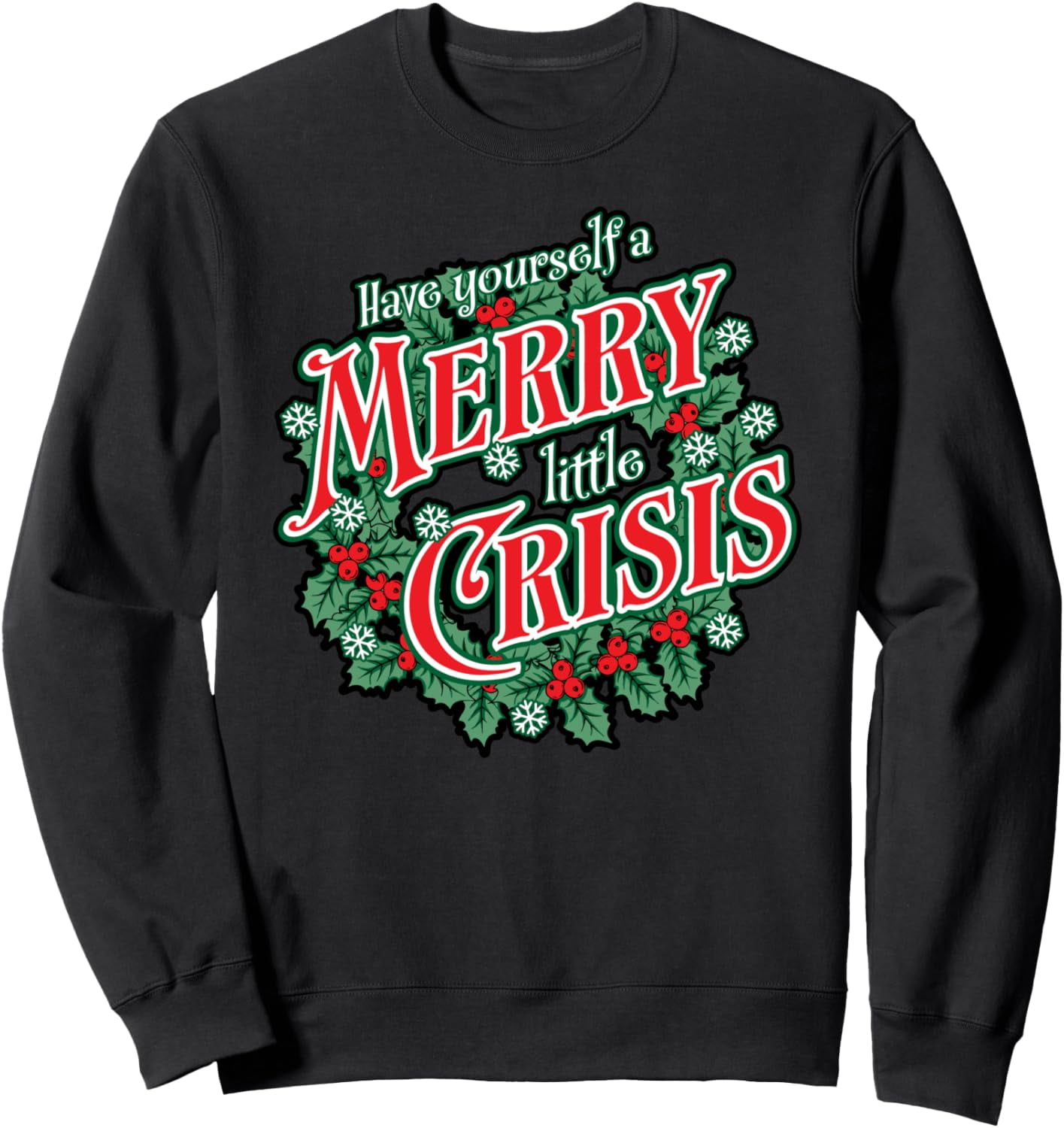 Have Yourself A Merry Little Crisis Funny Christmas Wreath Sweatshirt ...