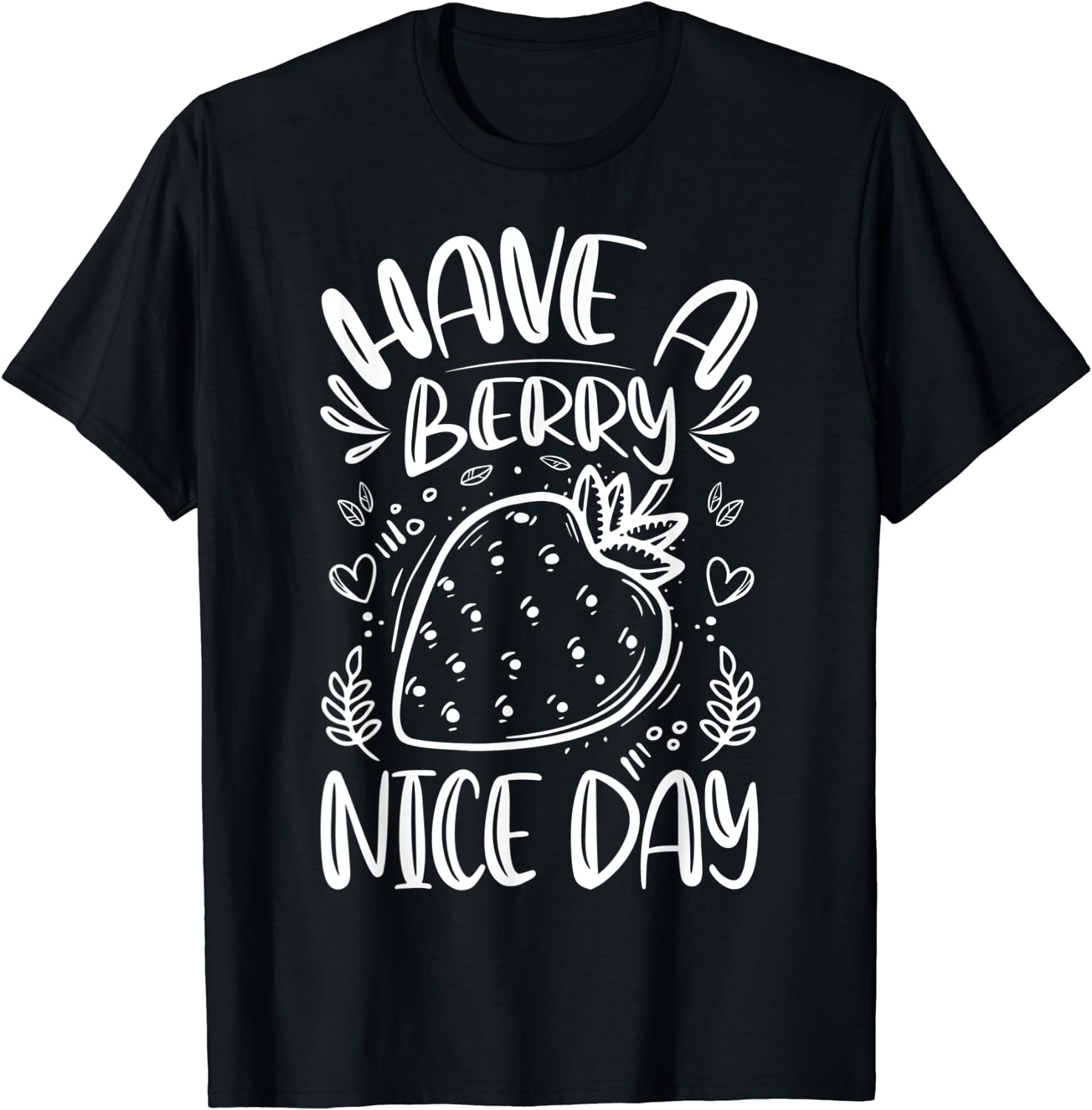 Have a Berry Nice Day - Funny Pun Jokes Strawberry Lover T-Shirt Black ...