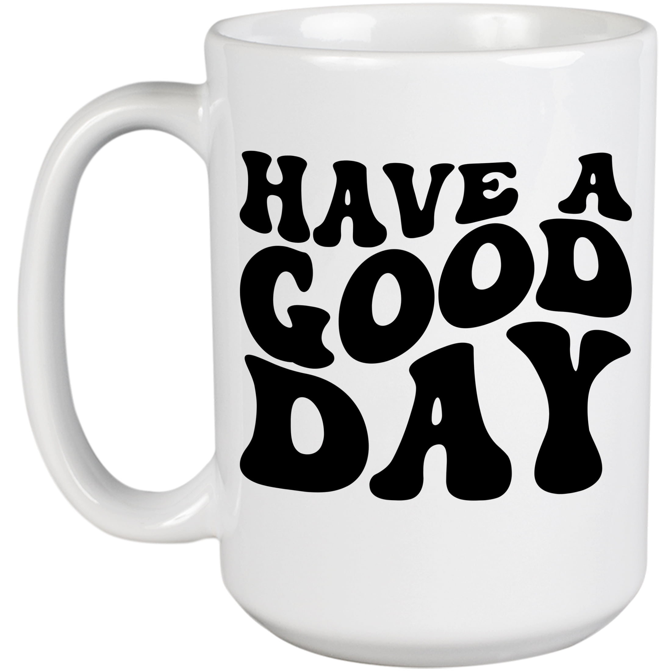 Have a Good Day Quote, Groovy Retro Wavy Text Merch Gift, White 15oz ...