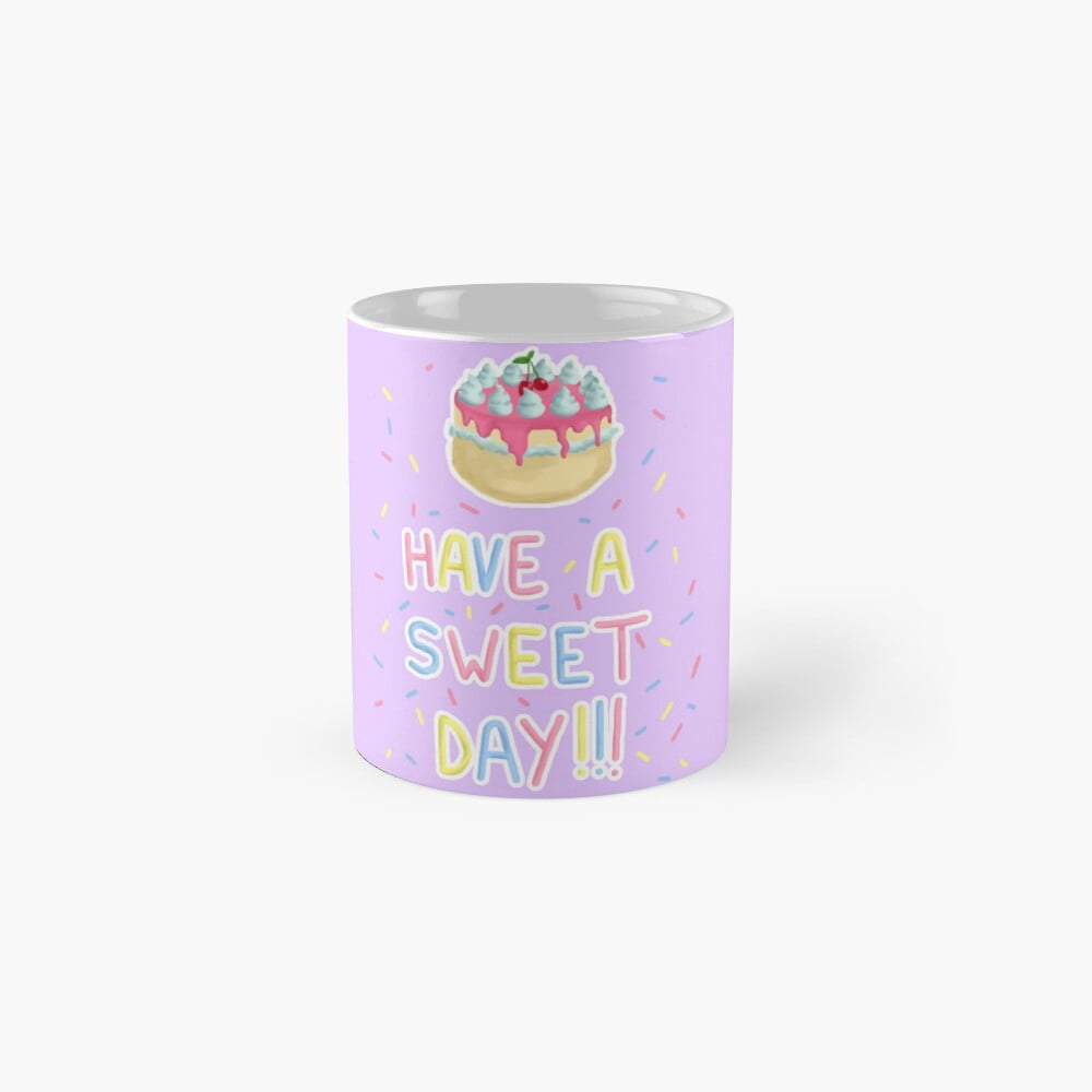 Have a sweet day Classic Mug - Walmart.com