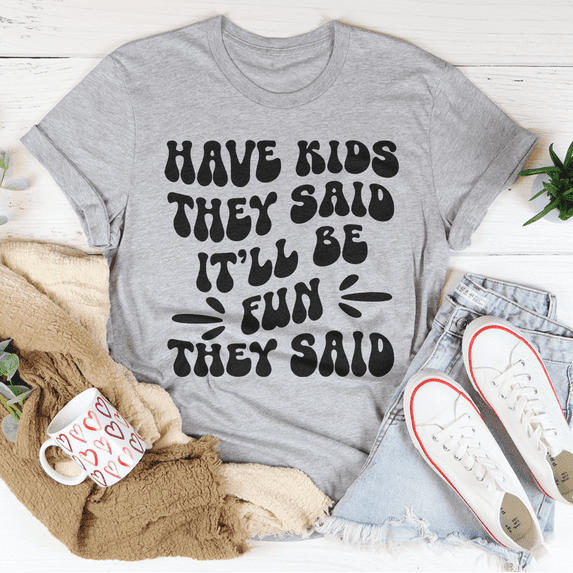 Have s They Said It ll Be Fun They Said Tee Heather Prism Peach S ...