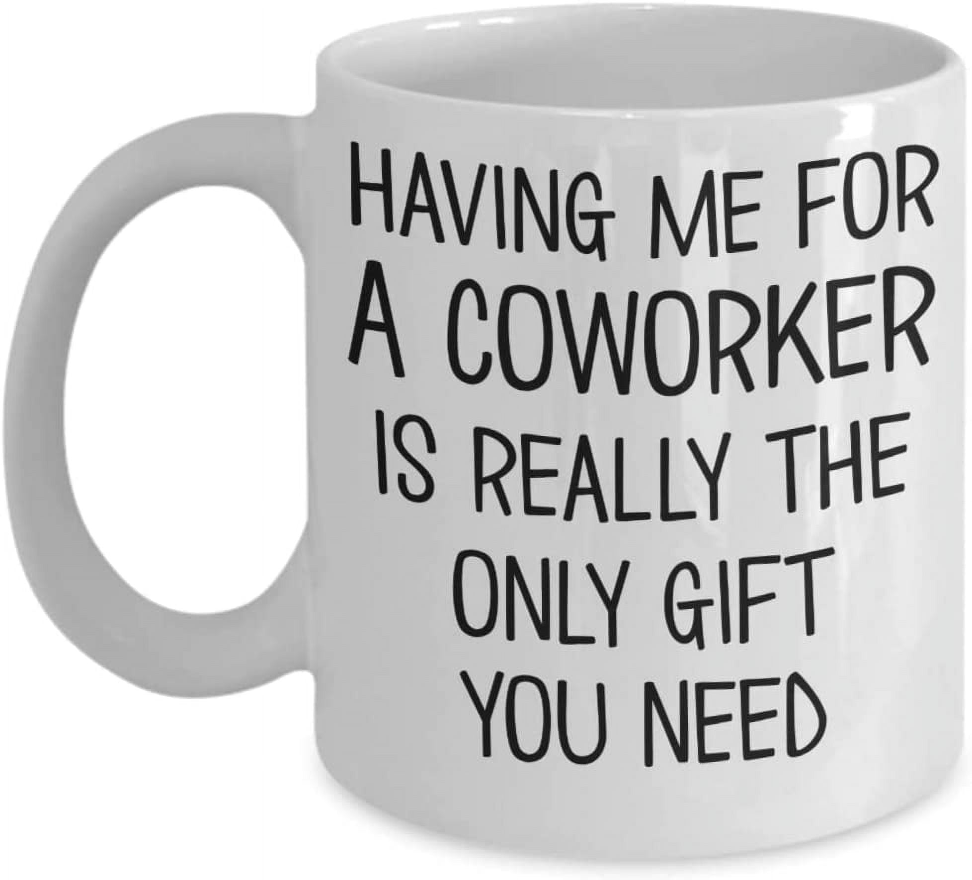 Having Me For A Coworker Mug for Colleague Work Friend Boss Day Office ...
