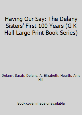 Pre-Owned Having Our Say: The Delany Sisters' First 100 Years (G K Hall ...