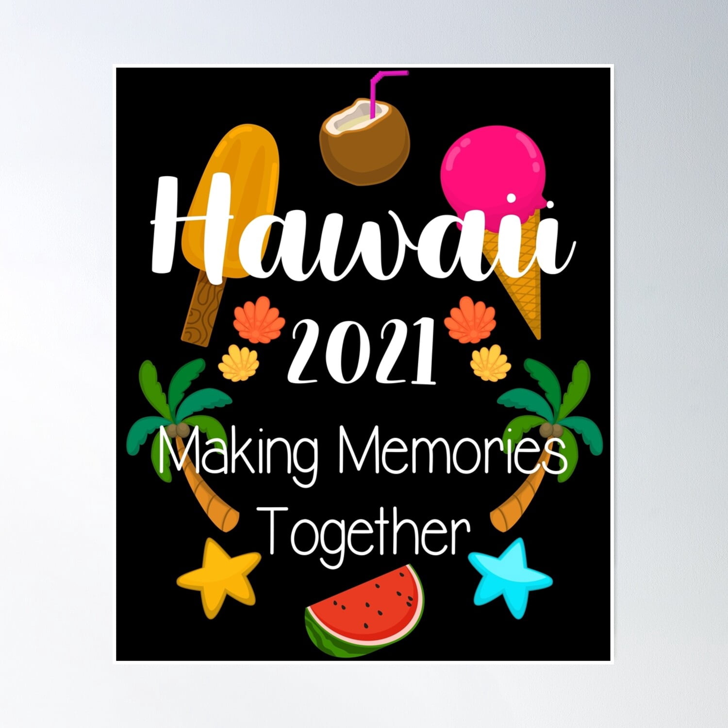 Hawaii 2021 Making Memories Together Family Vacation Product Poster ...