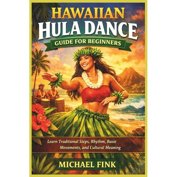 Hawaiian Hula Dance Guide for Beginners: Learn Traditional Steps ...