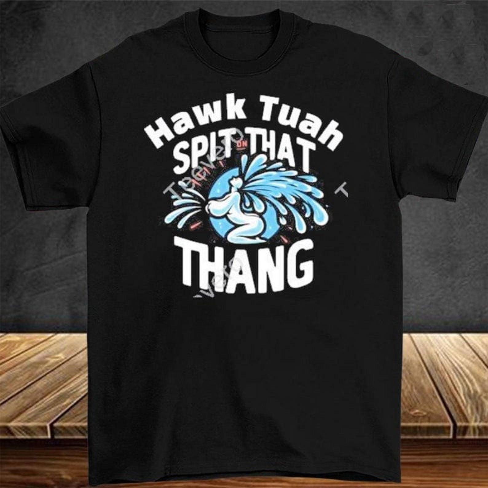 Hawk Tuah Spit On That Thang Shirt - Walmart.com