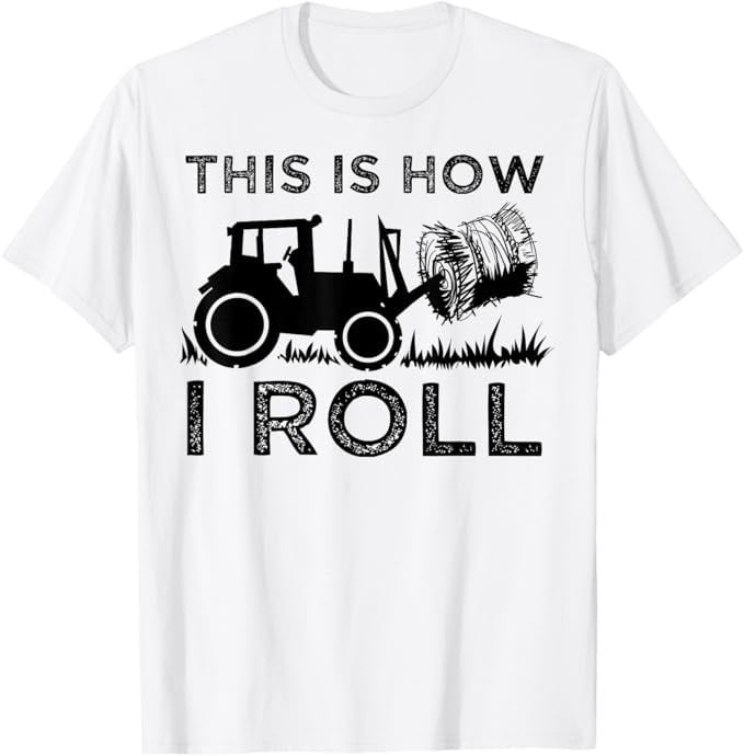 Hay Bale How I Roll Cool Farmer Tractor Driver T-Shirt - Walmart.com