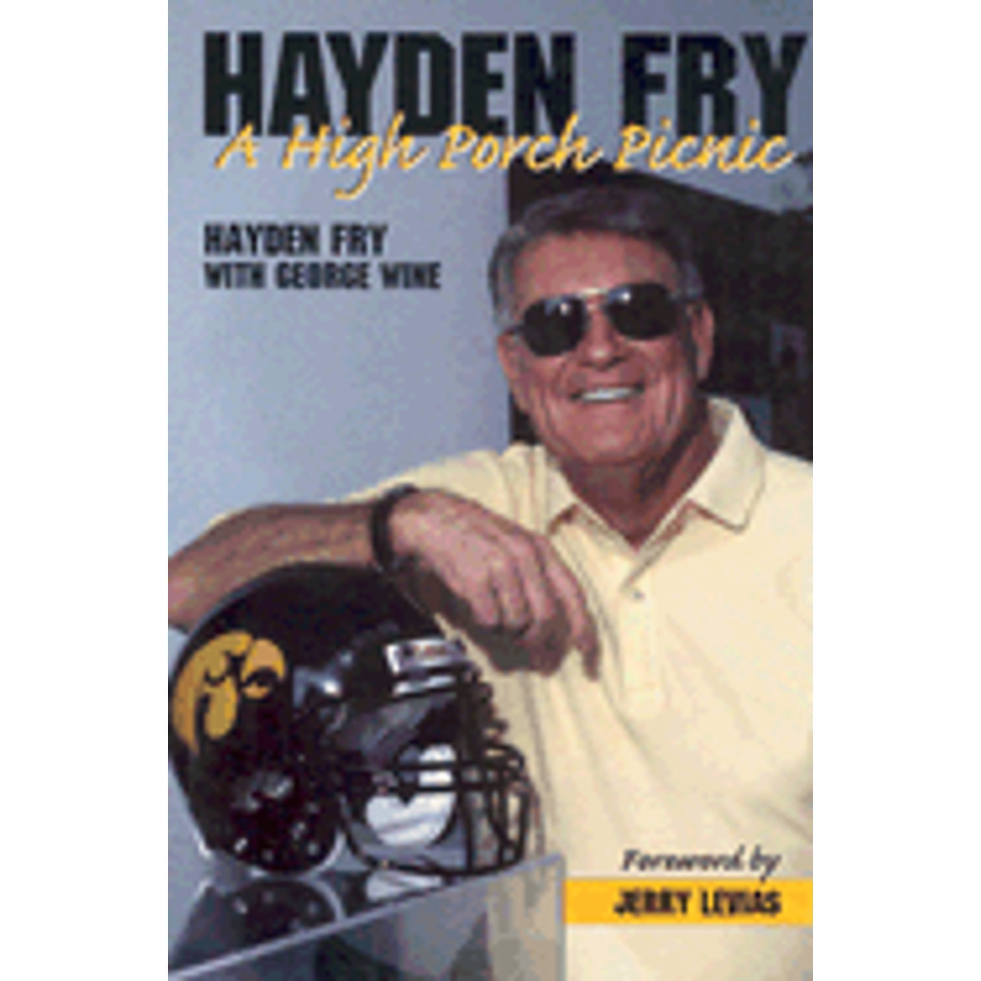 Hayden Fry: A High Porch Picnic (Hardcover) by Hayden Fry, George Wine ...