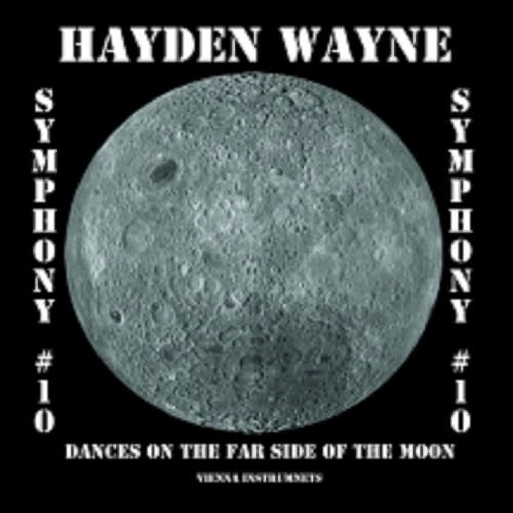 Hayden Wayne - Symphony #10-dances On The Far Side Of The Moon - Music ...
