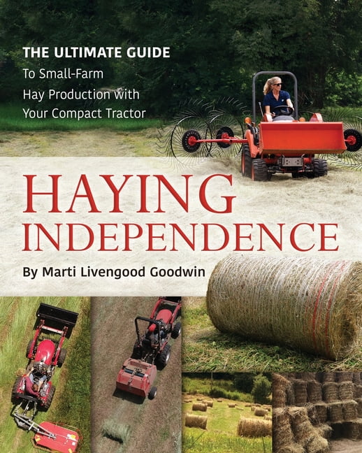 Haying Independence: The Ultimate Guide to Small-Farm Hay Production ...