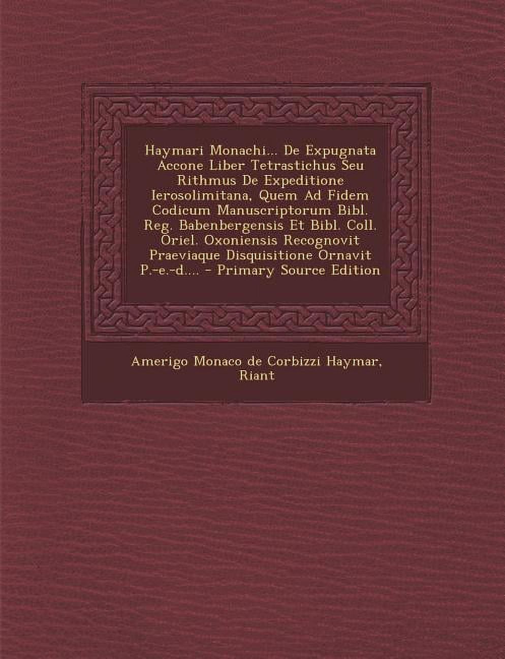 Haymari Monachi... de Expugnata Accone Liber Tetrastichus Seu Rithmus ...