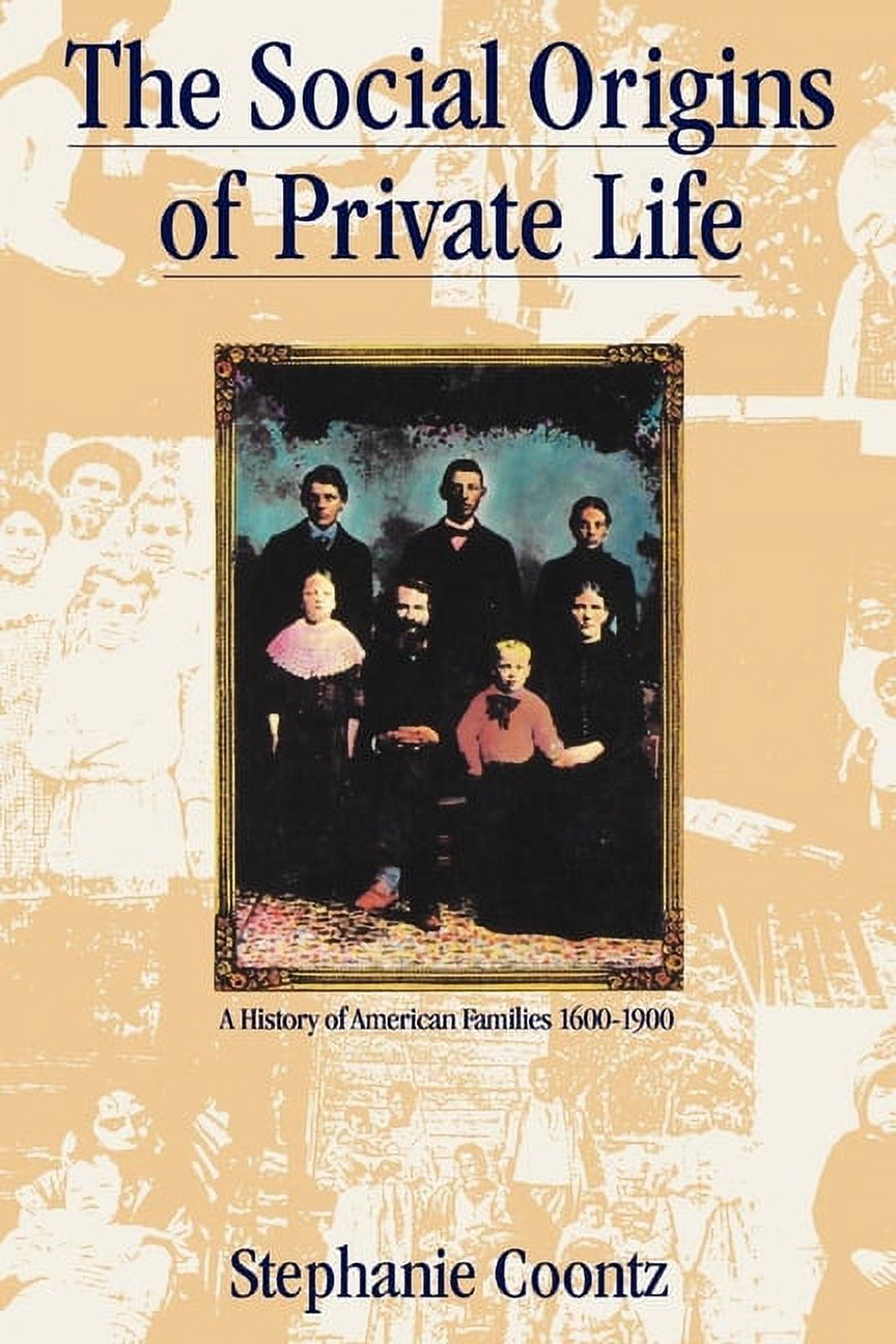 Haymarket The Social Origins of Private Life: A History of American ...