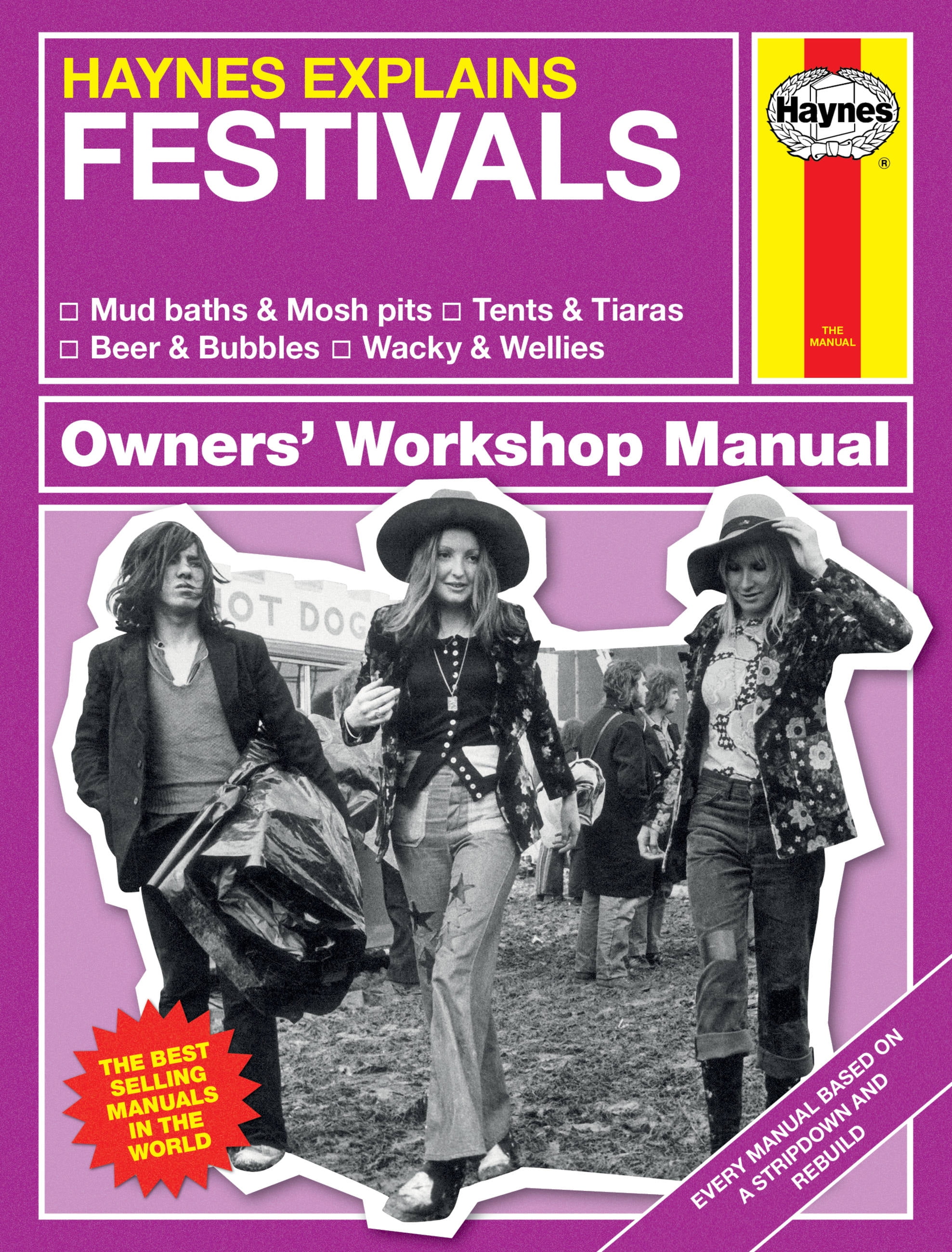 Haynes Explains: Festivals Owners' Workshop Manual: * Mud baths Mosh ...