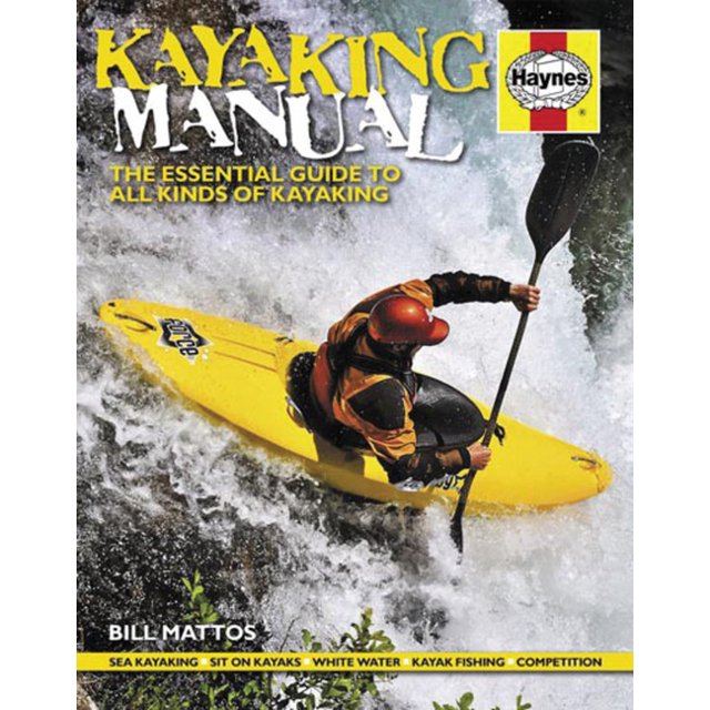 Haynes Manuals: Kayaking Manual : The essential guide to all kinds of ...