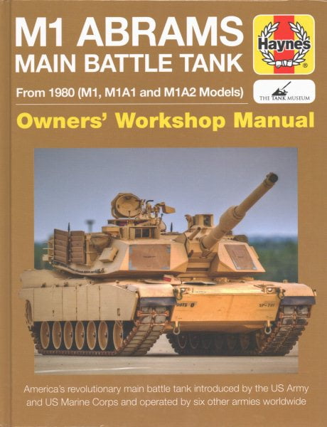Haynes Manuals: M1 Abrams Main Battle Tank Manual : From 1980 (M1, M1A1 ...