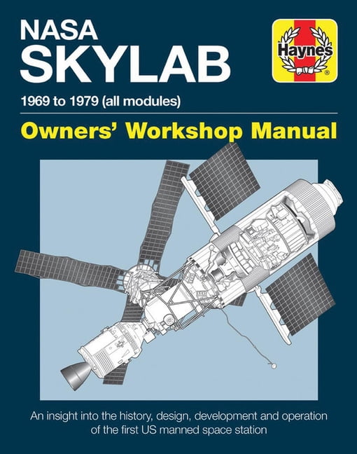 Haynes Manuals: NASA Skylab Owners' Workshop Manual : 1969 to 1979 (all ...
