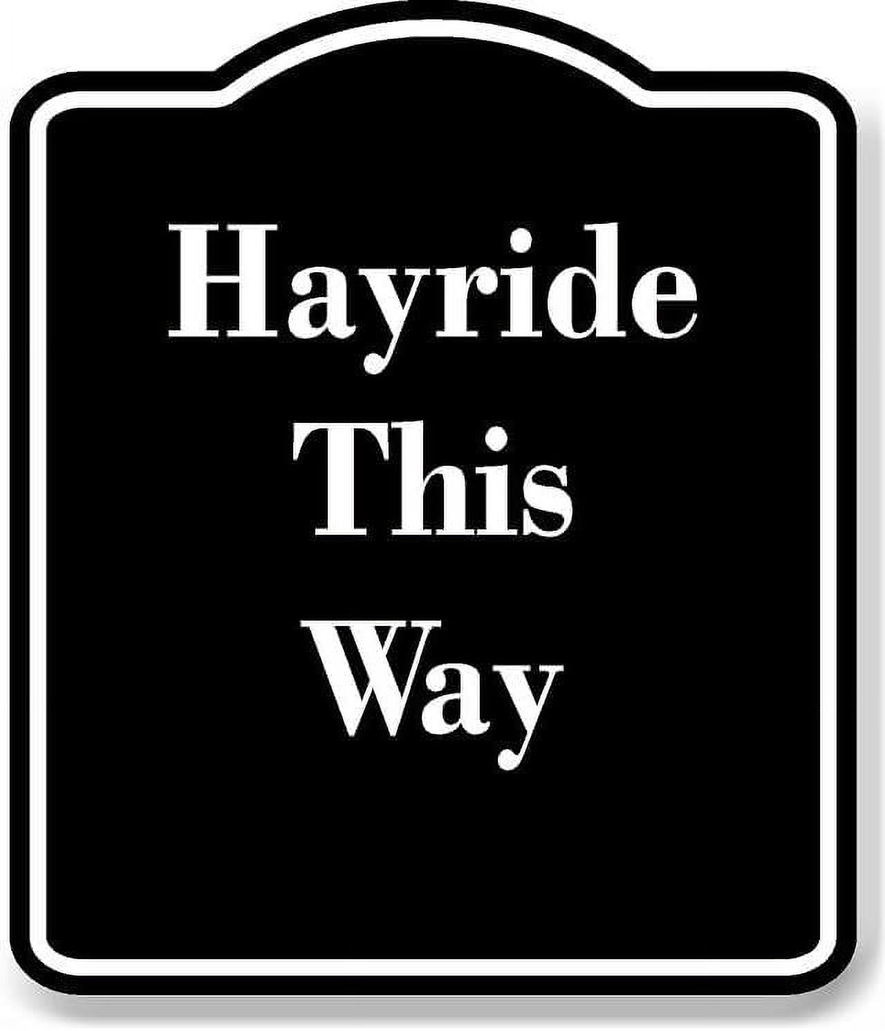 Hayride This Way BLACK Aluminum Composite Sign 15''x18'' - Walmart.com