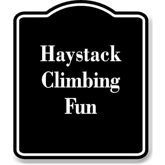 Haystack Climbing Fun BLACK Aluminum Composite Sign 20''x24'' - Walmart.com