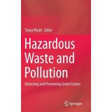 Hazardous Waste and Pollution: Detecting and Preventing Green Crimes ...