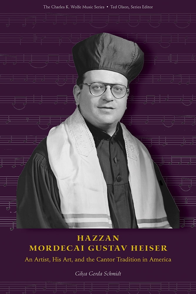 Charles K. Wolfe Music Series: Hazzan Mordecai Gustav Heiser : An ...