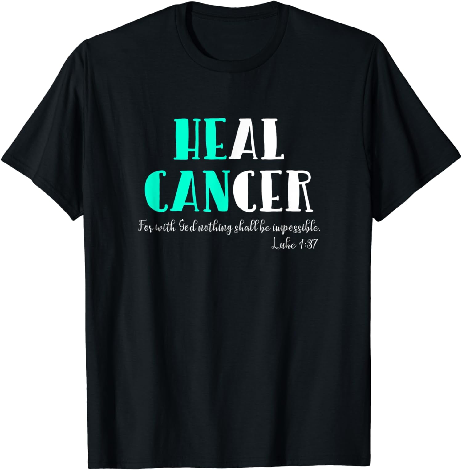 He Can Heal Cancer | God Heals Luke 1:37 Bible Verse T-Shirt - Walmart.com