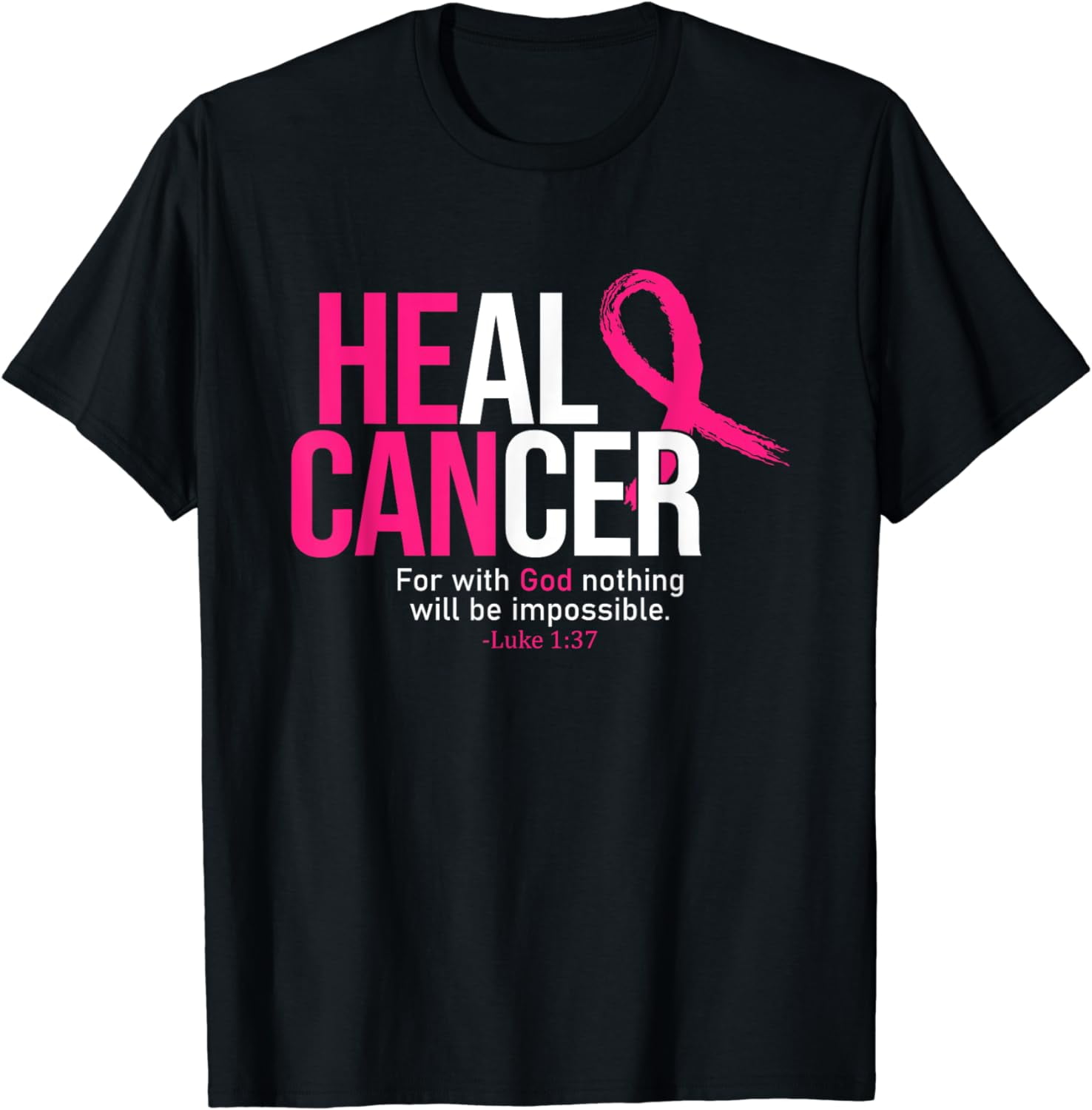 He Can Heal Cancer Pink Ribbon Breast Cancer Awareness T-Shirt ...