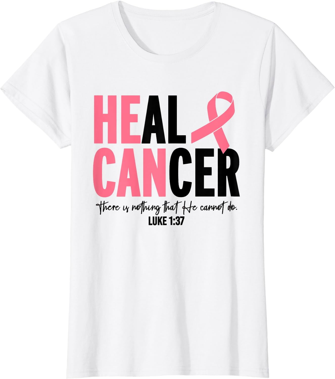 He Can Heal Cancer Pink Ribbon Breast Cancer Awareness T-Shirt ...