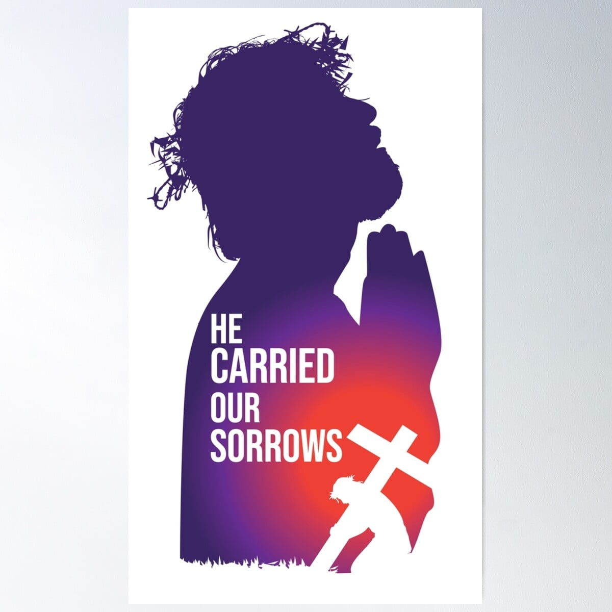 He Carried Our Sorrows - Christian Art Poster Wall Art, Modern Wall ...