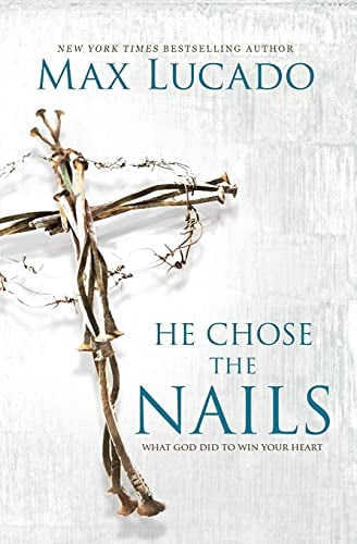 Pre-Owned He Chose the Nails: What God Did to Win Your Heart (Paperback ...