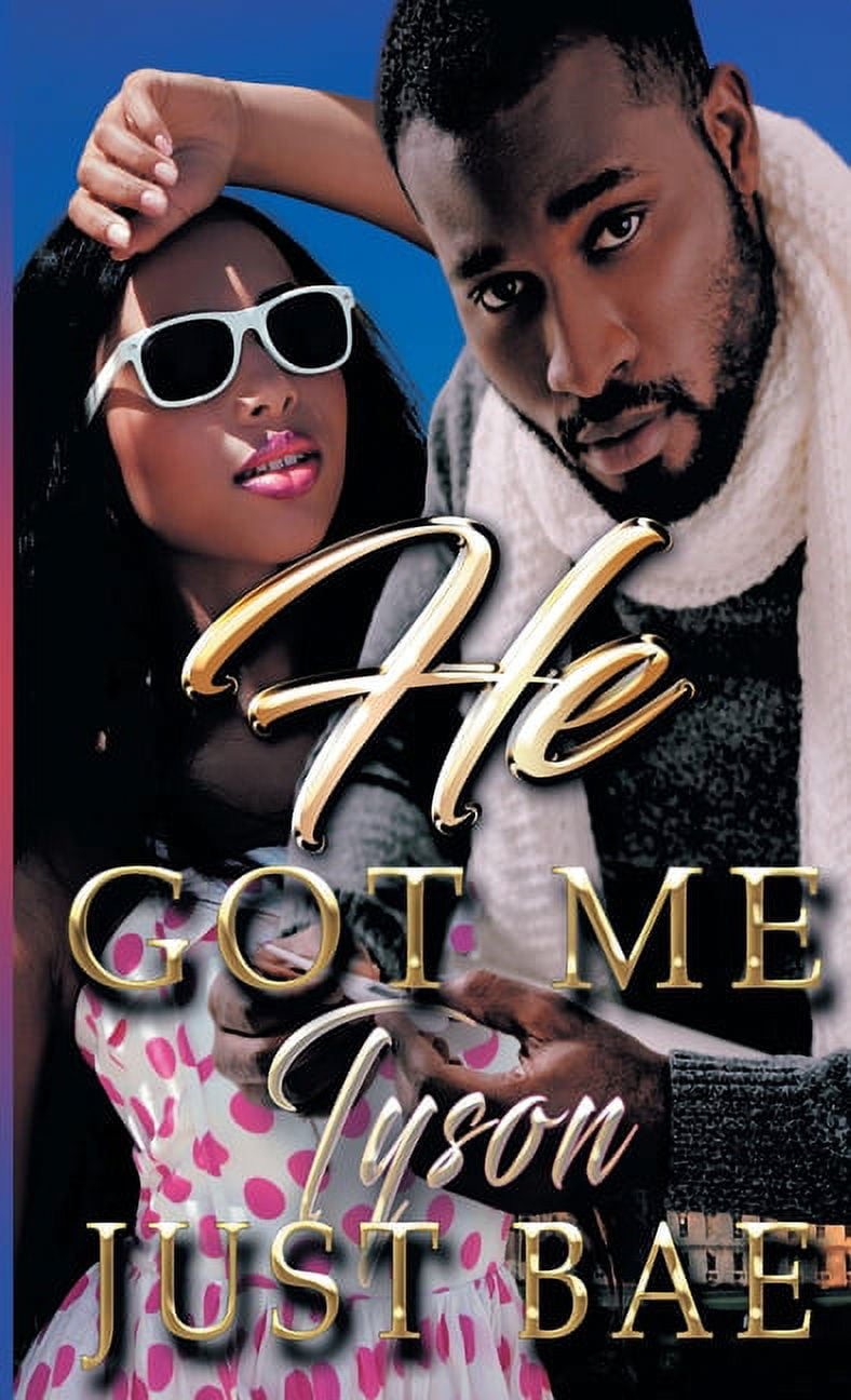He Got Me: He Got Me : Tyson (Series #4) (Paperback) - Walmart.com