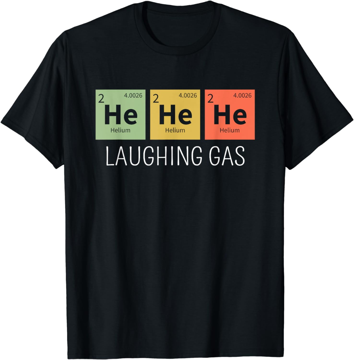 He He He Helium Laughing Gas Funny Chemistry Elements T-Shirt - Walmart.com