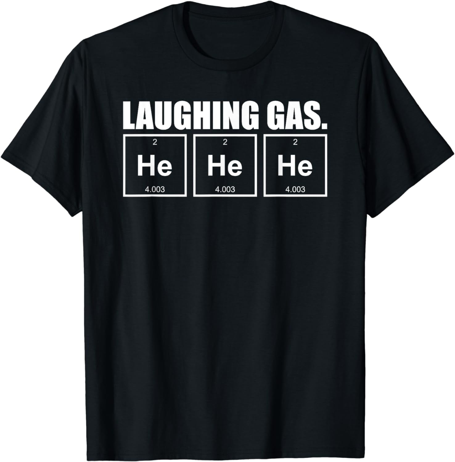 He He He Laughing Gas Shirt - Chemistry Pun Joke T Shirt - Walmart.com