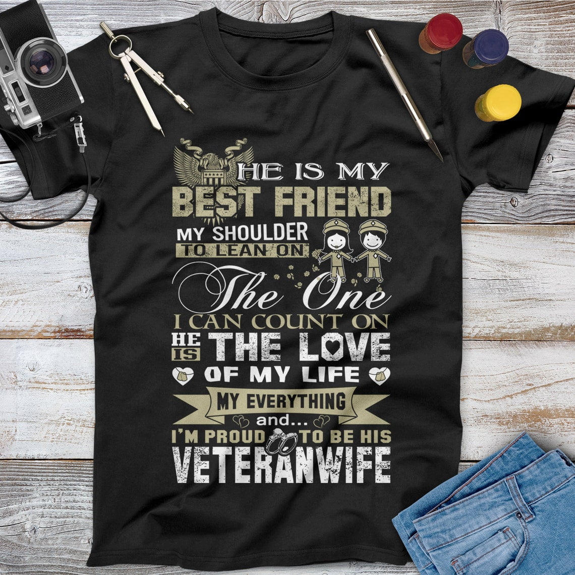 He Is My Best Friend My Shoulder To Lean On I'm Proud To Be His Veteran ...