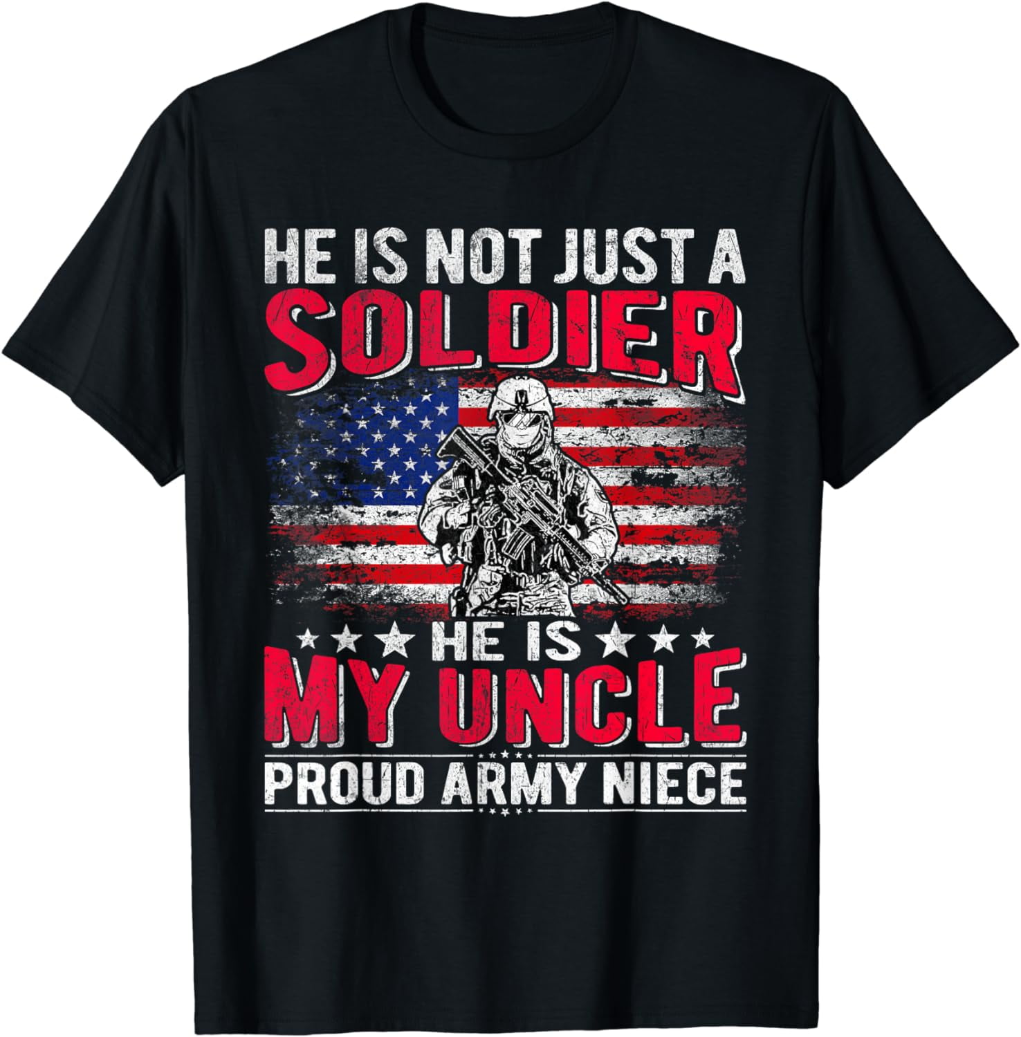 He Is Not Just A Solider He Is My Uncle Proud Army Niece Tee T-Shirt ...