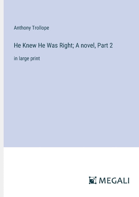 He Knew He Was Right A Novel Part 2 In Large Print Paperback
