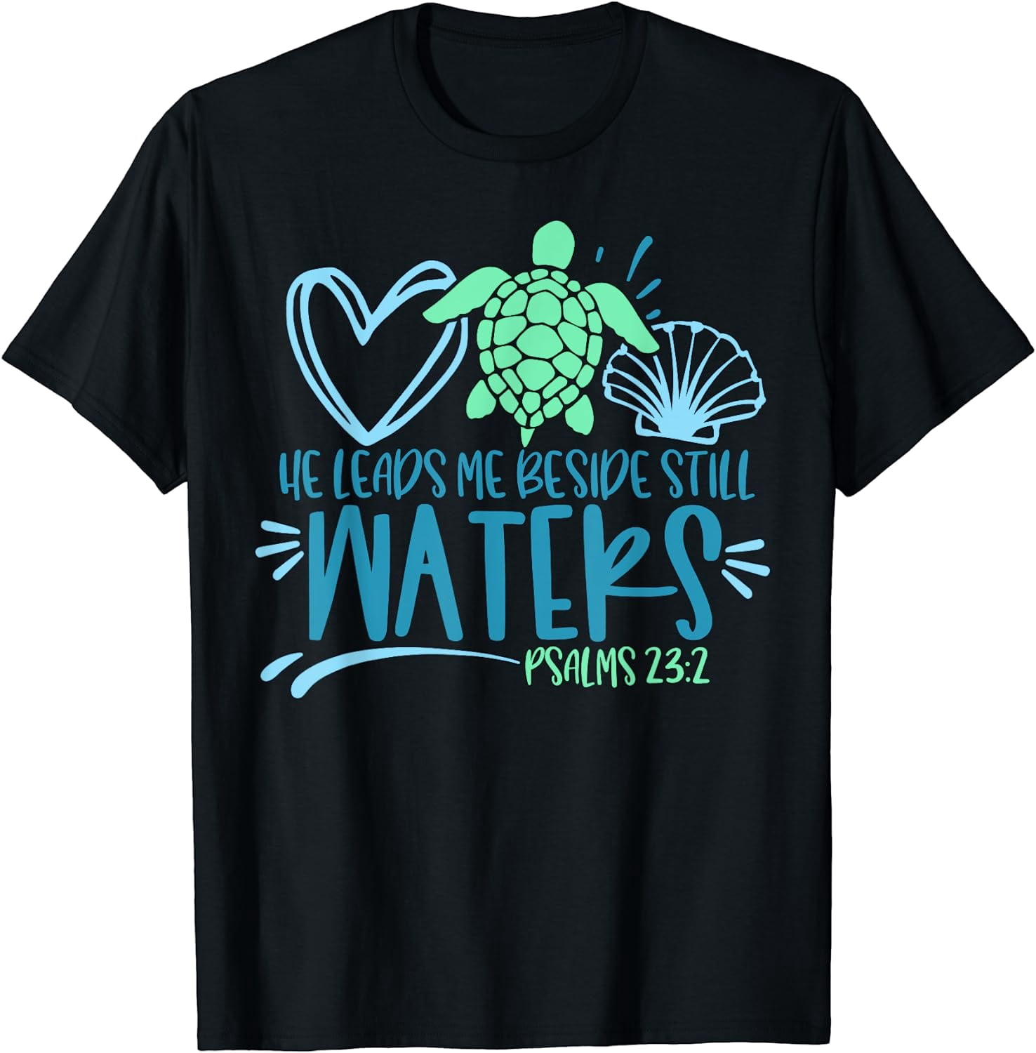 He Leads Me Beside Still Waters, Psalm 23 Sea Life T-Shirt Black Large ...