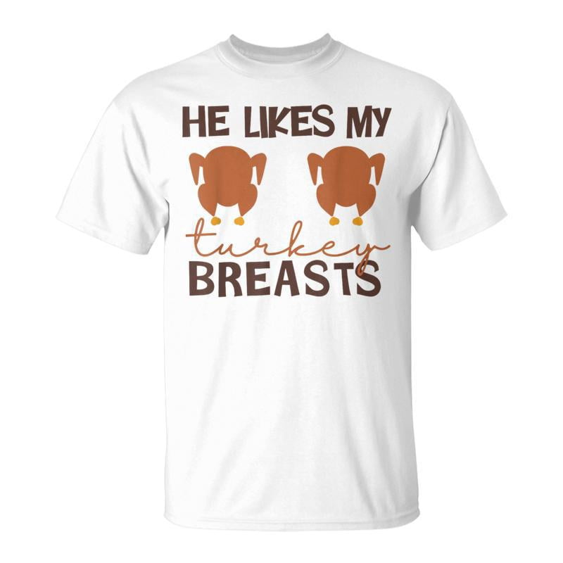 He Likes My Turkey Breasts Couple Matching Thanksgiving TShirt ...